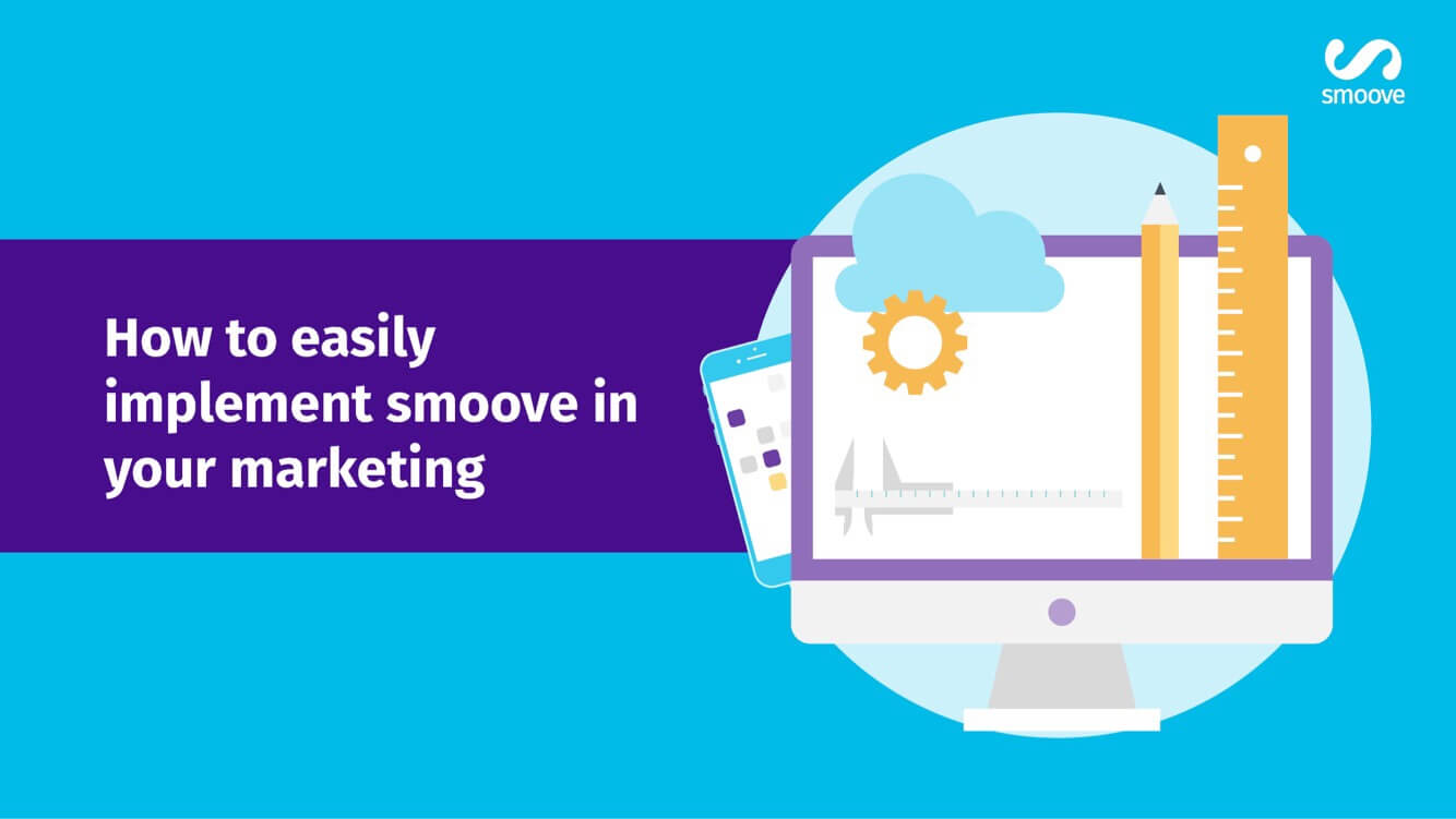 How to easily implement smoove in your marketing - smoove